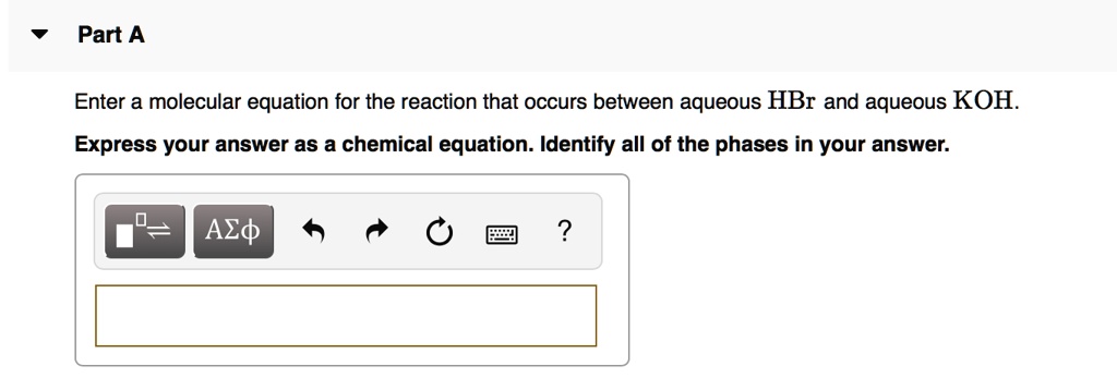SOLVED: Enter a molecular equation for the reaction that occurs between aqueous HBr and aqueous ...
