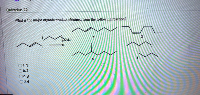 SOLVED: Question 22 What is the major organic product obtained from the following reaction? Culi