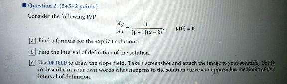 SOLVED: Question (5+5+2 points Consider the following IVP v(o) = (y+IMx Find formula for the ...