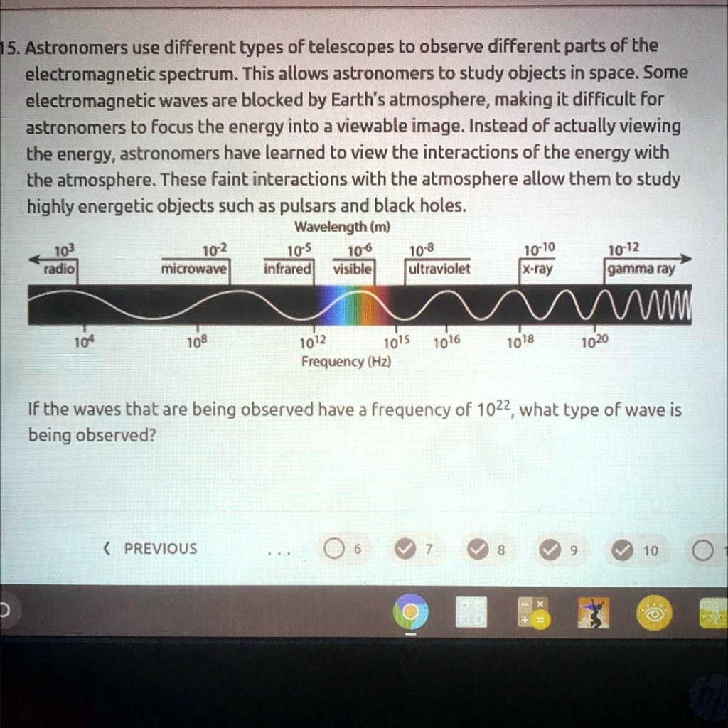 [GET ANSWER] 15. Astronomers use different types of telescopes to ...