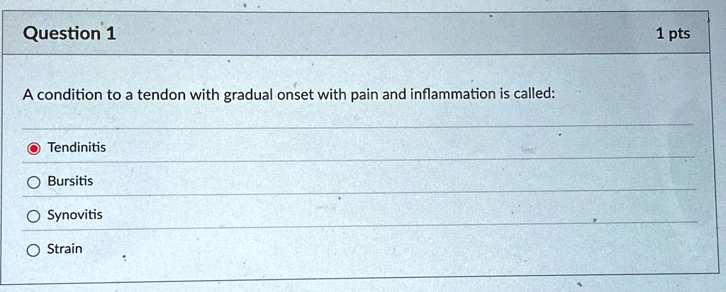 question 1 a condition to a tendon with gradual onset with pain and ...
