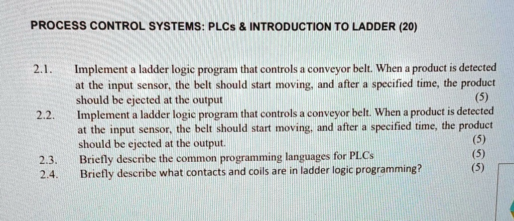 PROCESS CONTROL SYSTEMS: PLCS INTRODUCTION TO LADDER (20) 2.1. Implement a ladder logic program ...
