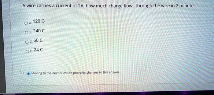 SOLVED: A wire carries a current of 2A how much charge flows through ...