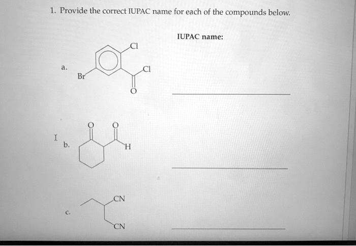 SOLVED: Provide the correct IUPAC name for each of the compounds below: IUPAC name: