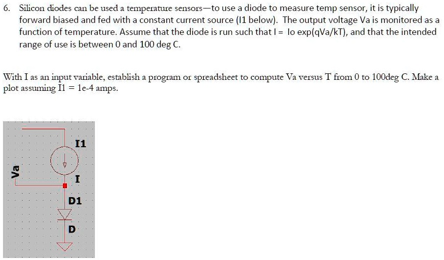 6. Silicon diodes can be used a temperature sensors–to use a...
