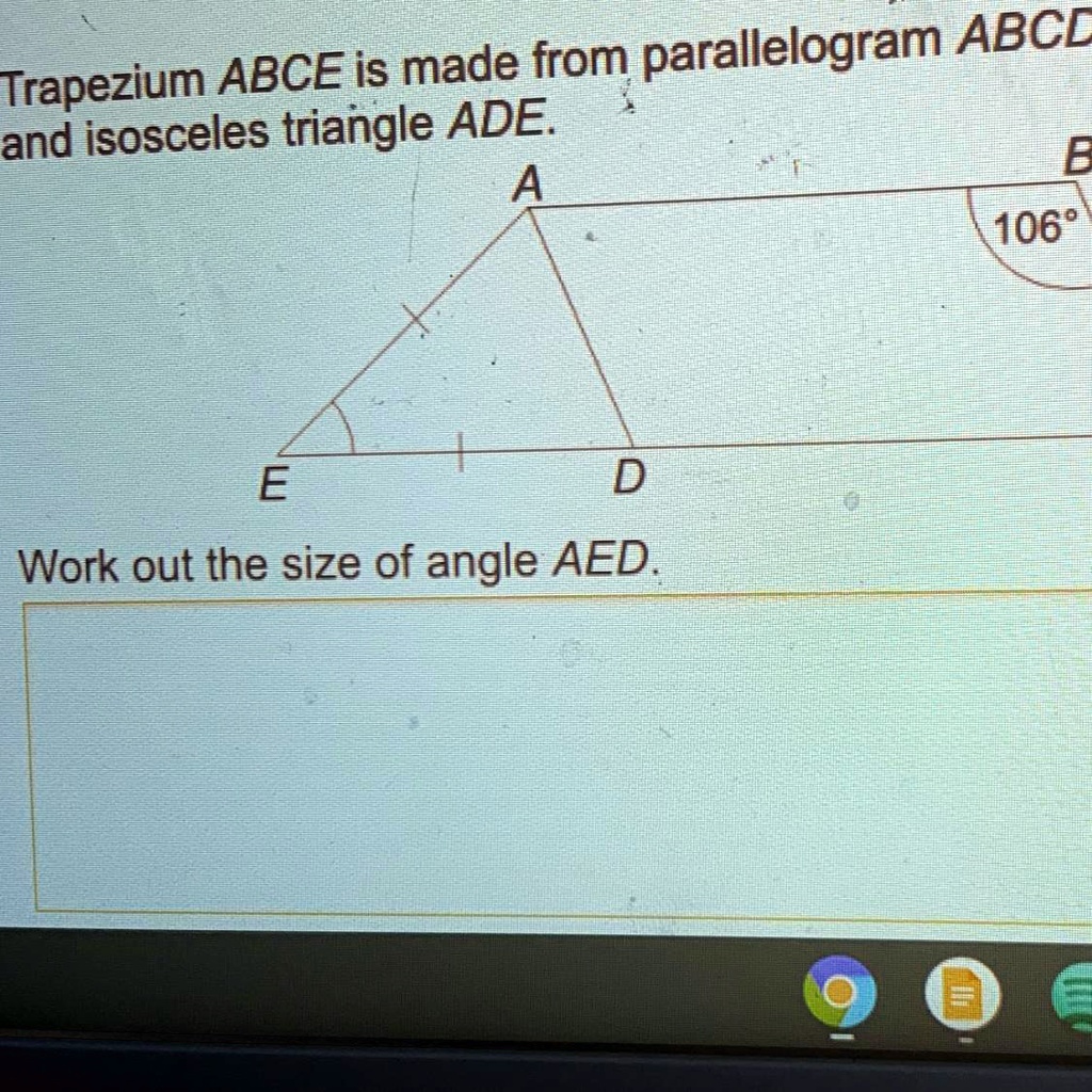 SOLVED: 'Trapezium ABCE is made from parallelogram ABCD and isosceles triangle ADE. A B 106° E D ...