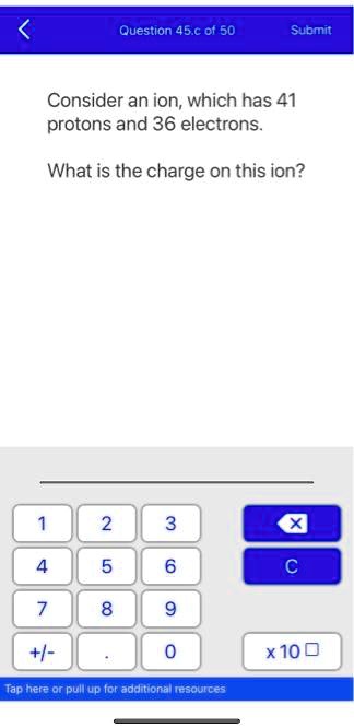 [GET ANSWER] Question 45.c of 50 Submit Consider an ion, which has 41 ...