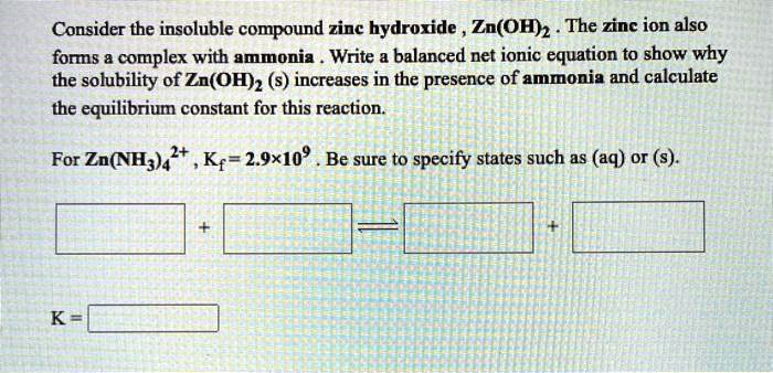 SOLVED: Consider the insoluble compound zinc hydroxide , Zn(OH) The ...
