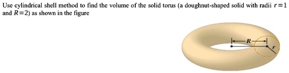 SOLVED:Use cylindrica) shell method find the volume of the solid torus ...