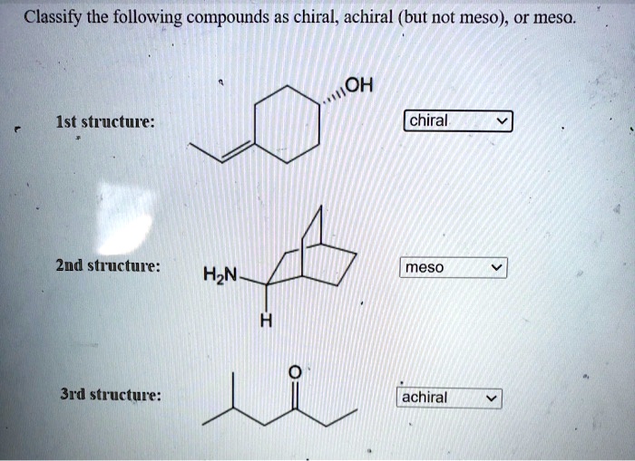 classify the following compounds as chiral achiral but not meso or meso ...