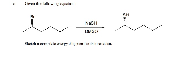 SOLVED: Given the following equation: NaSH DMSO Sketch complete energy ...
