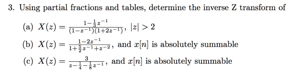 SOLVED: Using partial fractions and tables, determine the inverse Z transform of (1-z^-1) (a) X ...