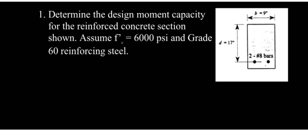 1. Determine the design moment capacity for the reinforced concrete ...