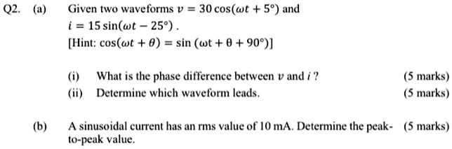 SOLVED: Q2. (a) Given two waveforms v = 30 cos(t) + 5 and i = 15 sin(t ...