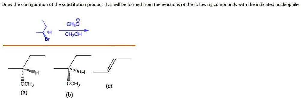 SOLVED: Draw the configuration of the substitution product that will be ...