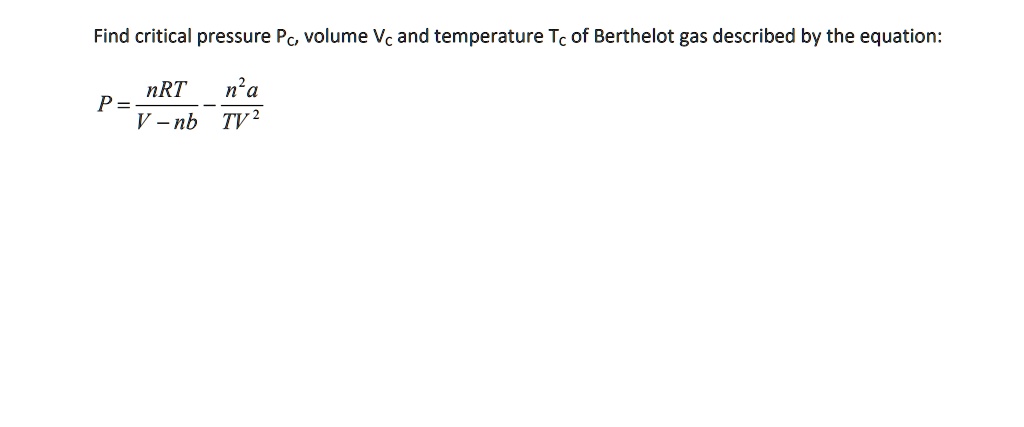 SOLVED: Find critical pressure Pc volume Vc and temperature Tc of ...