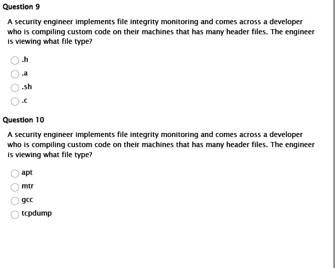 SOLVED: Question 9 A security engineer implements file integrity monitoring and comes across a ...