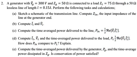 SOLVED: show steps 2. A generator with Vg =300 V and Zg = 50 is ...