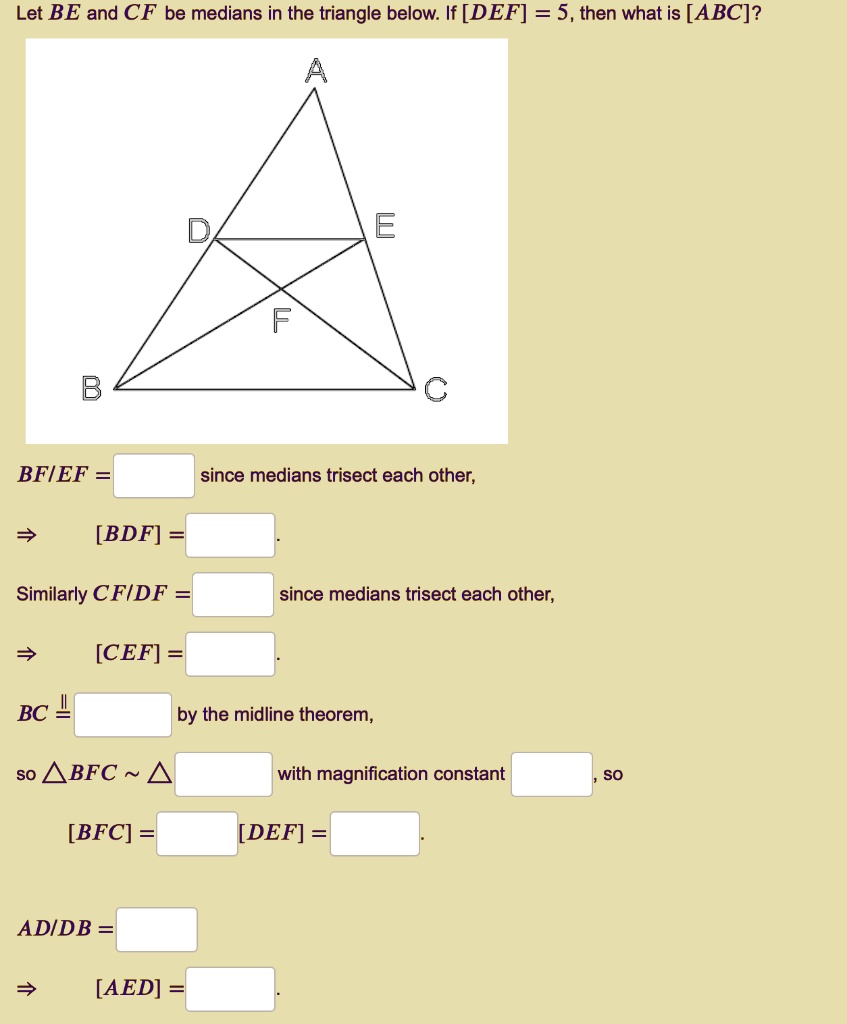 SOLVED: Let BE and CF be medians in the triangle below: If [DEF] 5,then ...