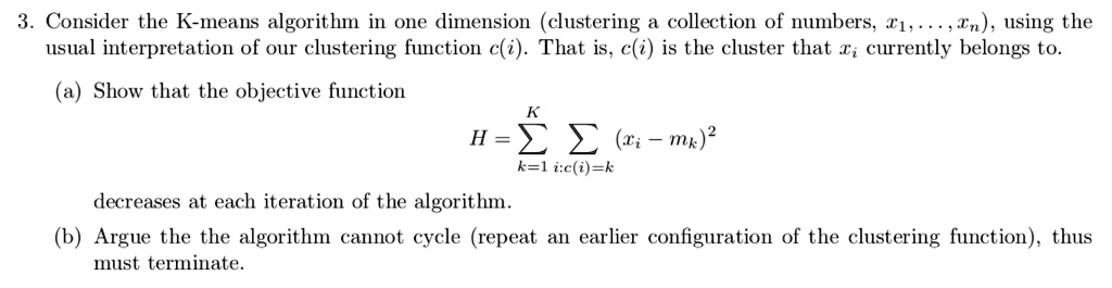 SOLVED: Consider the K-means algorithm in one dimension (clustering a collection of numbers, 1 ...
