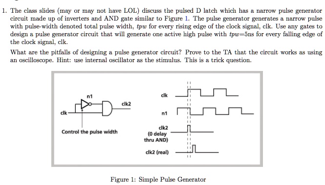 1 the class slides may or may not have lol discuss the pulsed d latch ...
