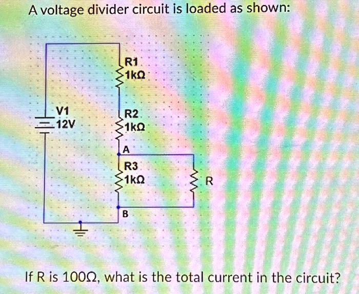 A voltage divider circuit is loaded as shown: R1 1k? V1 12V R2 1k? A R3 ...