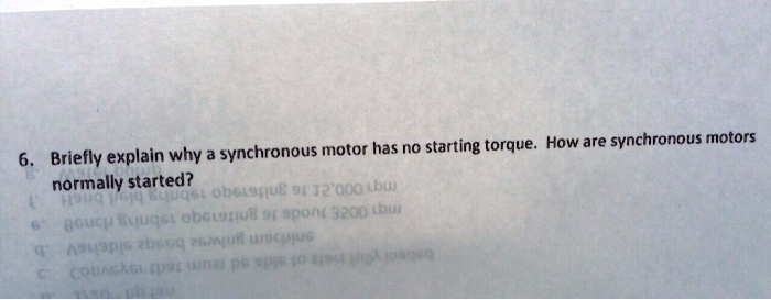 SOLVED: Briefly explain why a synchronous motor has no starting torque ... SOLVED: Briefly explain why a synchronous motor has no starting torque ...