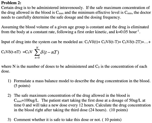 problem 2 certain drug is to be administered intravenously if the safe ...