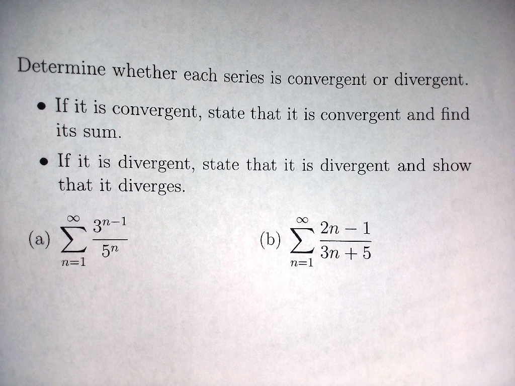 SOLVED: Determine whether each serics is convergent or divergent: If it ... SOLVED: Determine whether each serics is convergent or divergent: If it ...