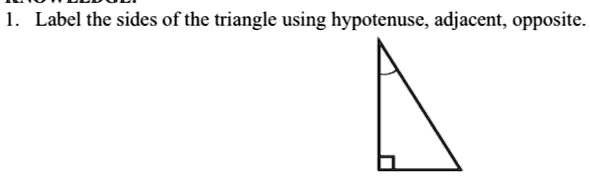 SOLVED: Label the sides of the triangle using hypotenuse, adjacent ...