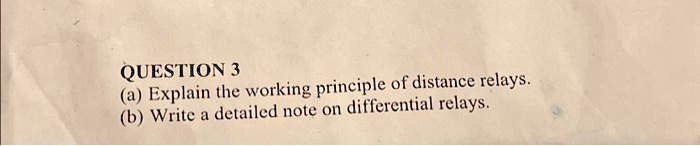 SOLVED: QUESTION3 a Explain the working principle of distance relays (b ...