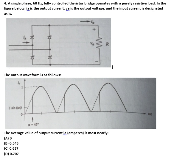 SOLVED: 4. A single phase, 60 Hz, fully controlled thyristor bridge ...