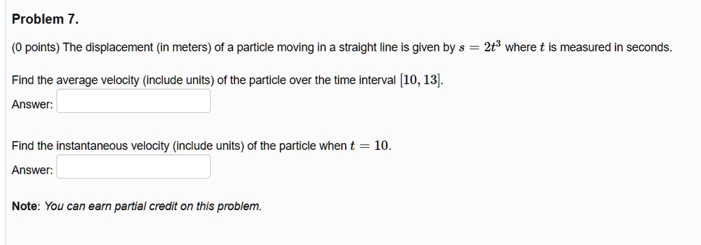 SOLVED: Problem 7 points) The displacement (in meters) of a particle moving in a straight line ...