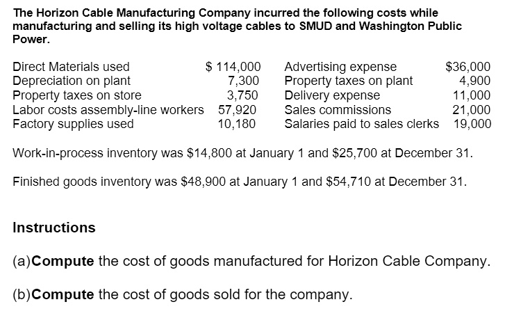 SOLVED: The Horizon Cable Manufacturing Company incurred the following ...
