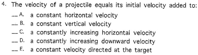 4. The velocity of a projectile equals its initial velocity added to: A ...