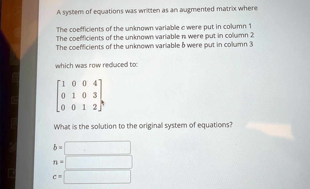 [GET ANSWER] A system of equations was written as an augmented matrix where The coefficients of ...