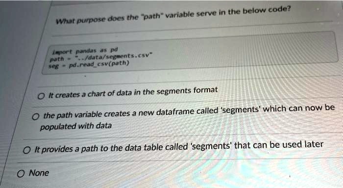 Solved Texts What Purpose Does The Path Variable Serve In The Below Code Import Pandas As