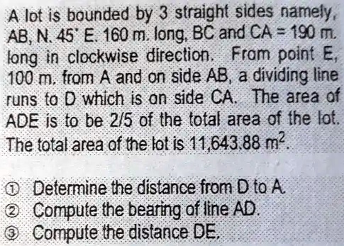 A lot is bounded by 3 straight sides namely, AB, N. 45' E. 160 m. long ...