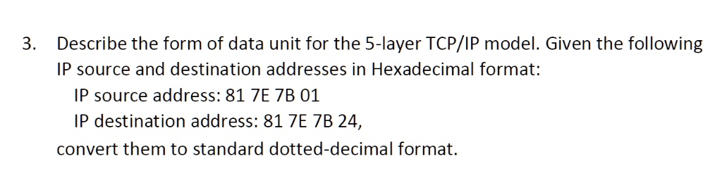 SOLVED: tks 3. Describe the form of data unit for the 5-layer TCP/IP ...