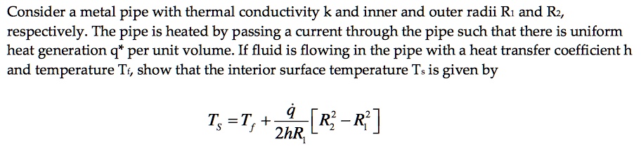Consider a metal pipe with thermal conductivity k and inner and outer ...
