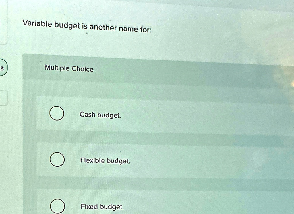 variable budget is another name for multiple choice cash budget ...