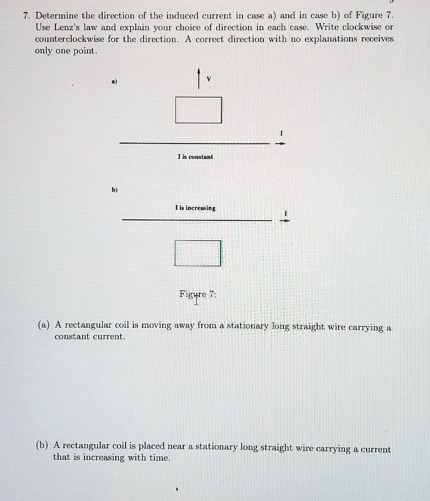 SOLVED:Determine the direction of the induced current in case and in case b) of Figure 7 Use ...