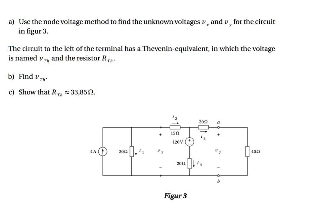 a) Use the node voltage method to find the unknown voltages vx and vy for the circuit in figur 3 ...