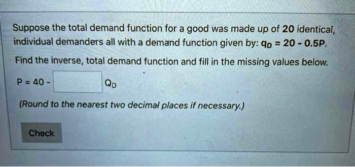 SOLVED: Suppose the total demand function for a good was made up of 20 ...