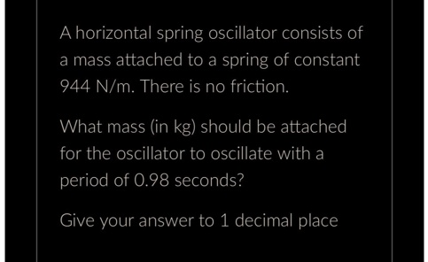 SOLVED: A horizontal spring oscillator consists of a mass attached to a ...