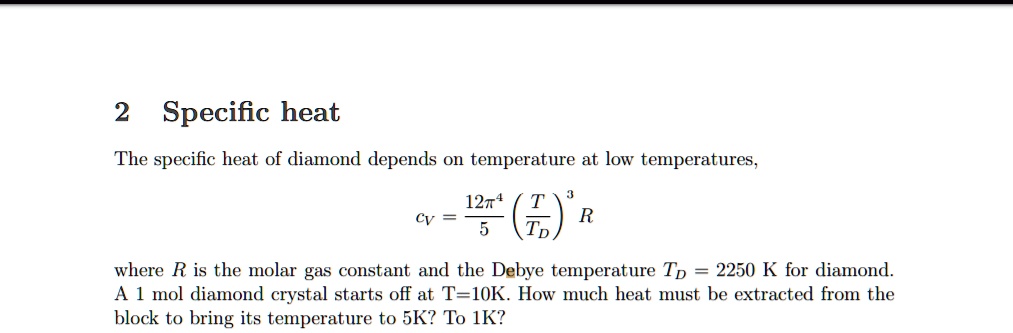 SOLVED: 2. Specific heat The specific heat of diamond depends on temperature at low temperatures ...