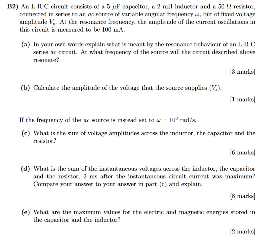 SOLVED: B2) An L-R-C circuit consists of a 5 F capacitor, a 2 mH inductor and a 50 resistor ...