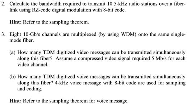 SOLVED: Calculate the bandwidth required to transmit 10 5-kHz radio stations over a fiber link ...