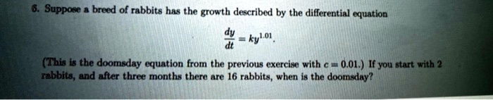 SOLVED:6. Suppose brecd of rabbits has the growth described by the ...