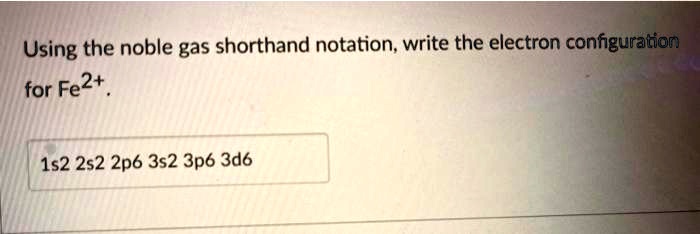 Using the noble gas shorthand notation, write the electron ...